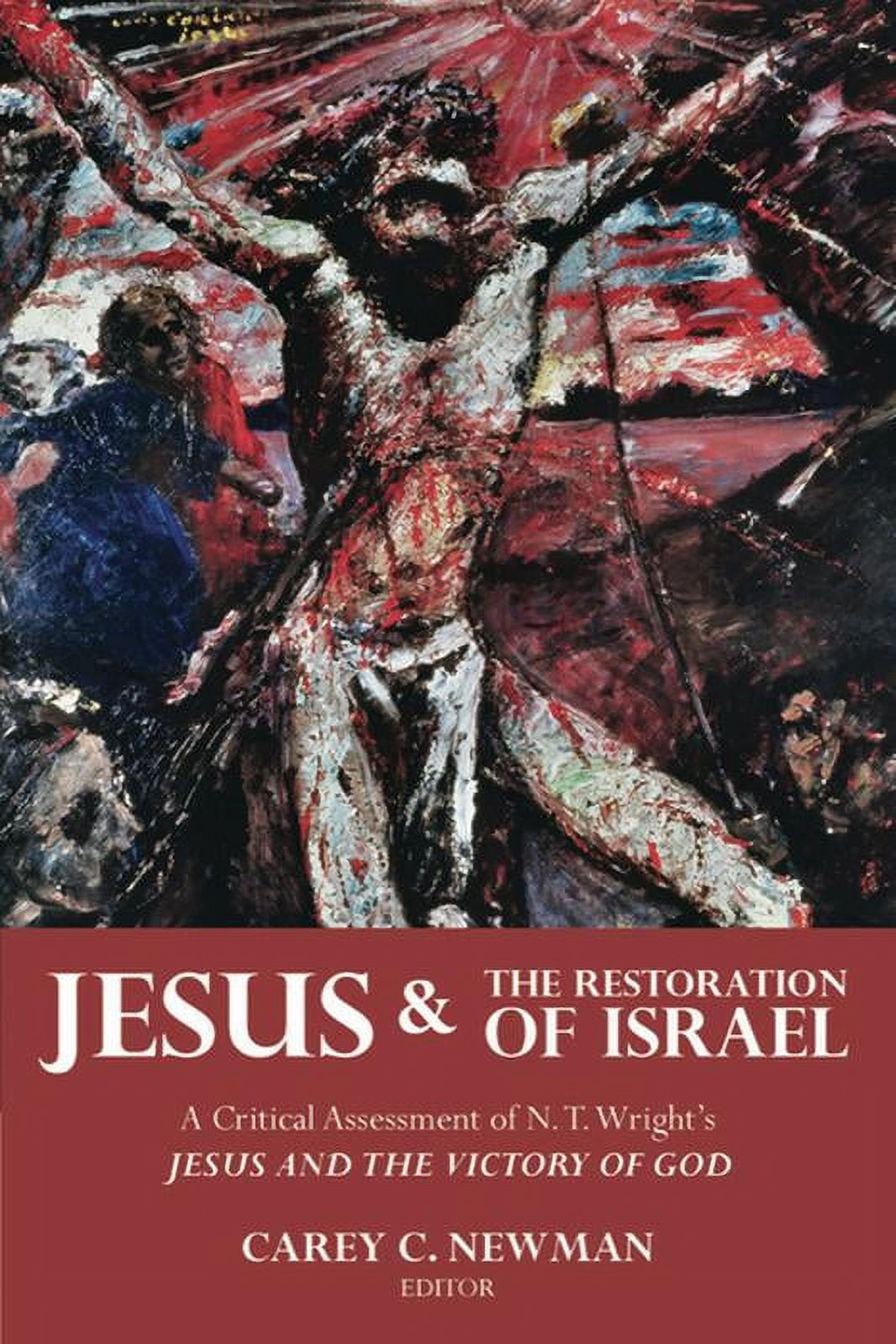 Jesus and the Restoration of Israel: A Critical Assessment of N. T ...