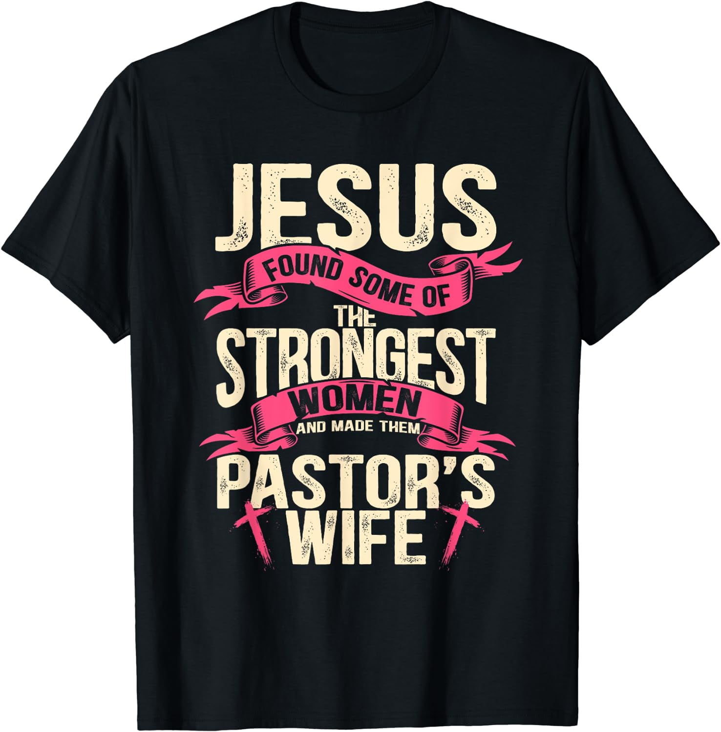 Jesus found some of the strongest women Pastors Wife Quotes T-Shirt ...