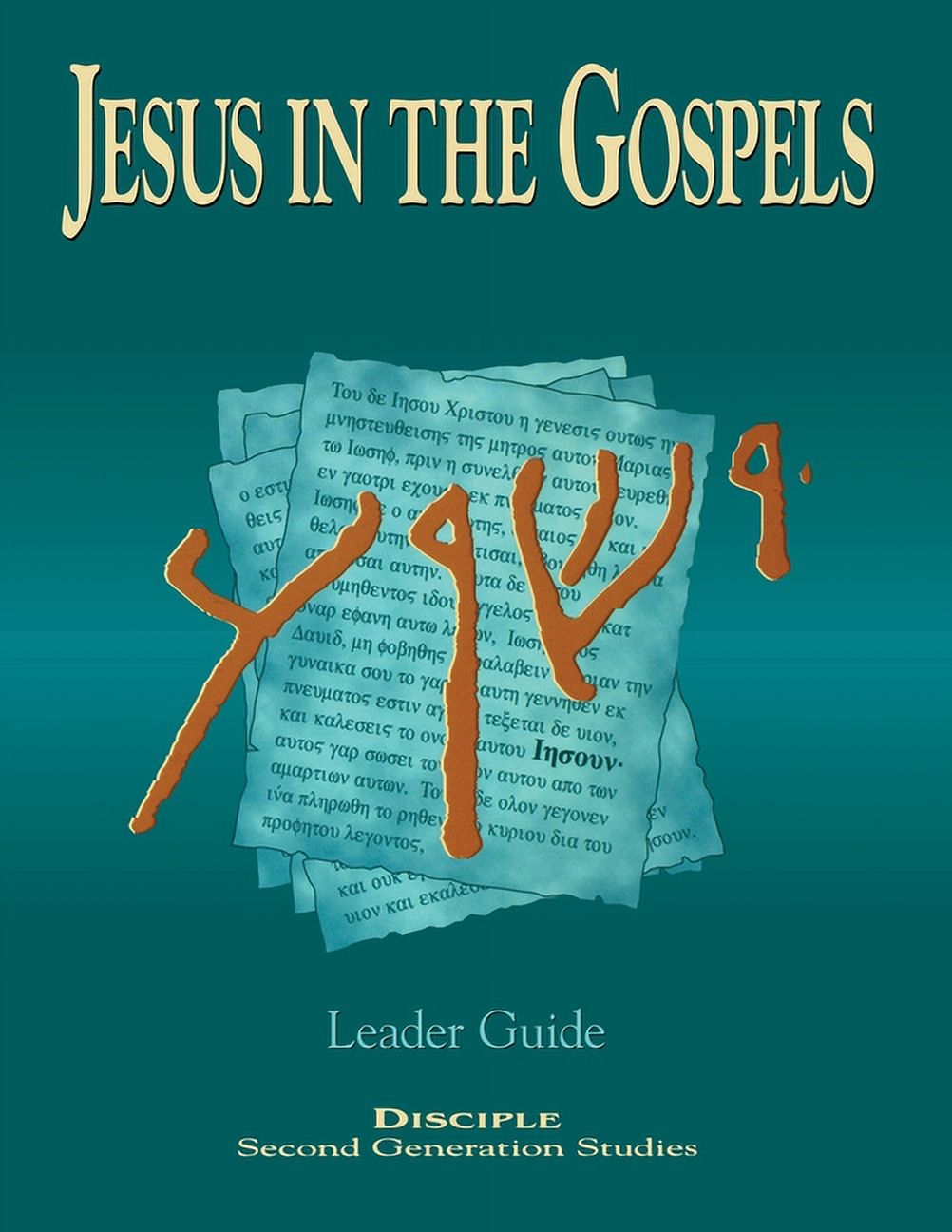 Jesus in the Gospels Leader Guide: Disciple - Second Generation Studies ...