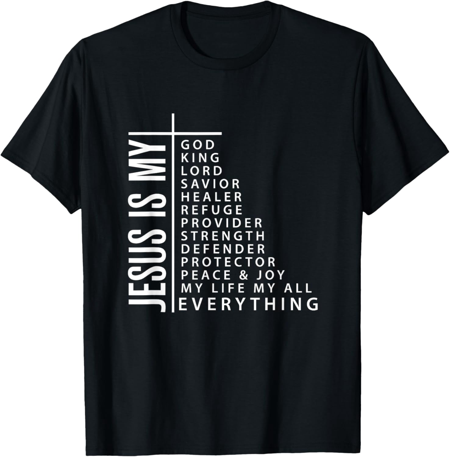 Jesus is My Everything My God My Lord My Savior Christian Gi T-Shirt ...