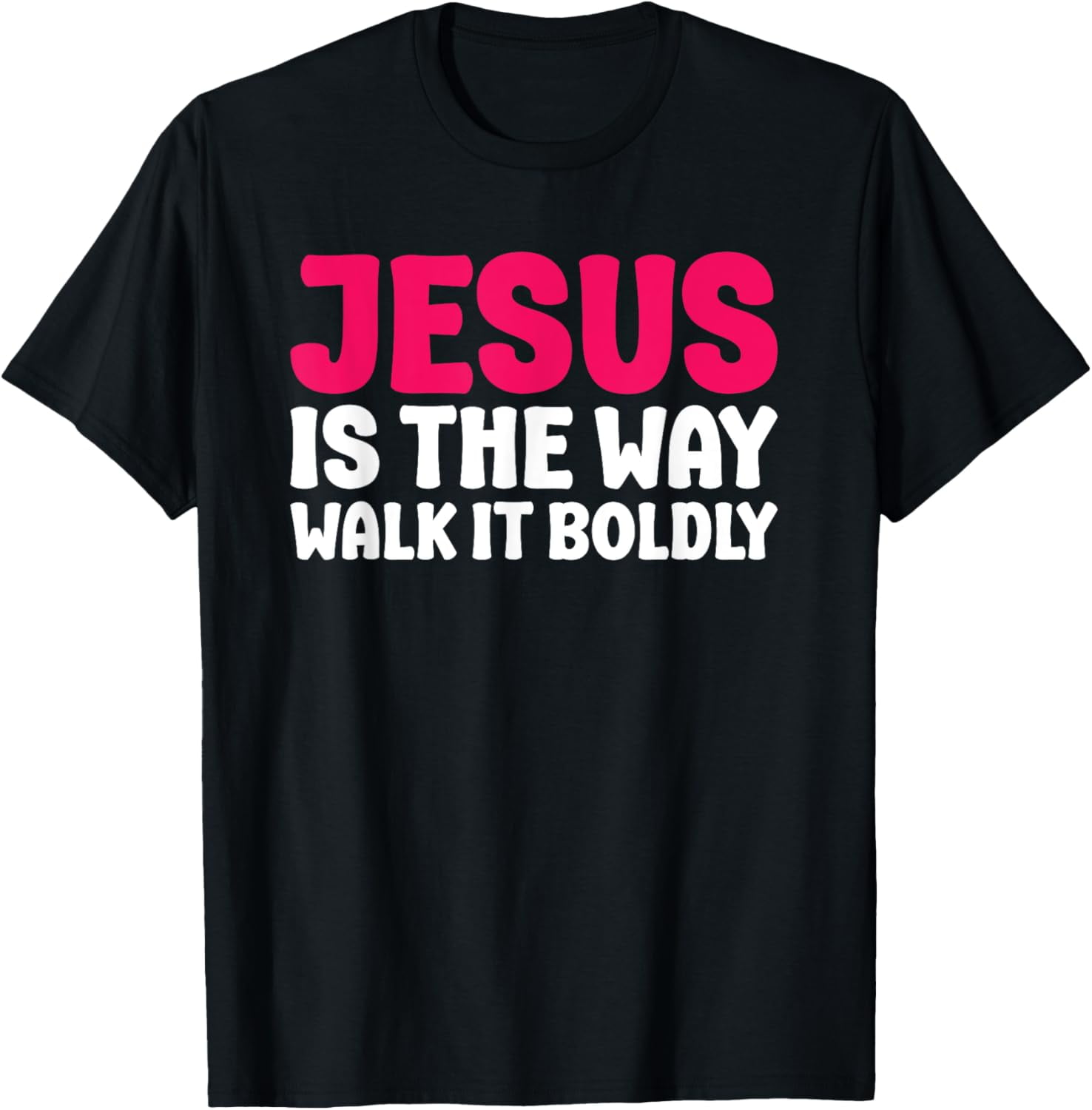 Jesus is the Way Walk It Boldly Religious Motivational Bible T-Shirt ...