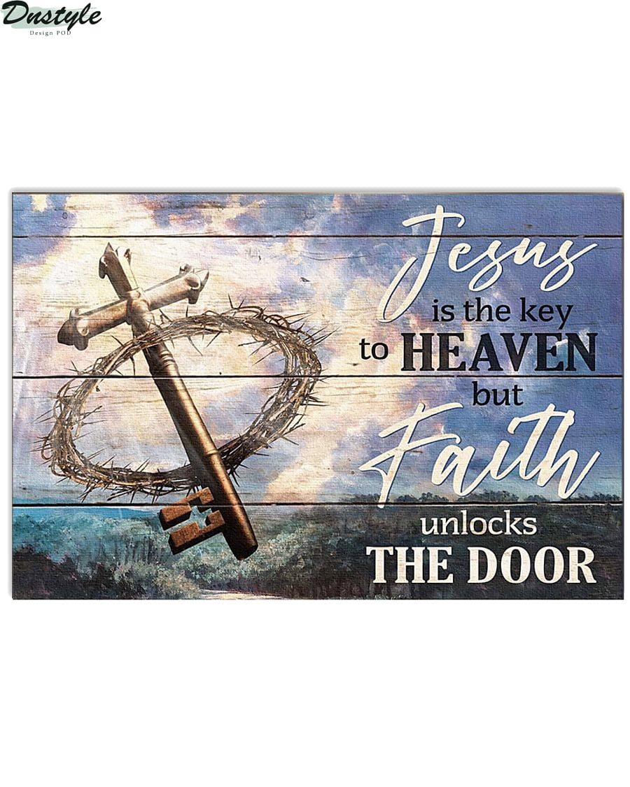 Jesus is the key to heaven but faith unlock the door poster 11 x 17 ...