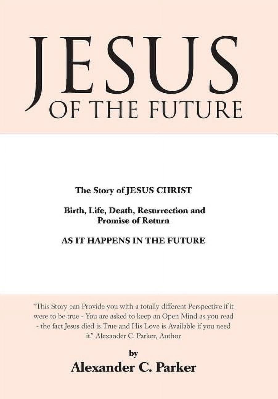 Jesus of the Future : The Story of Jesus Christ Birth, Life, Death ...