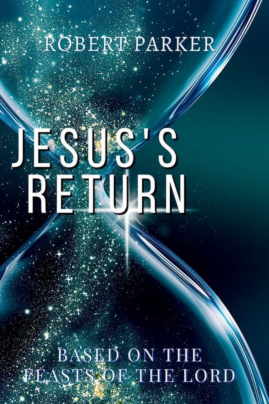 Jesus's Return based on the Feasts of the Lord (Paperback) - Walmart.com