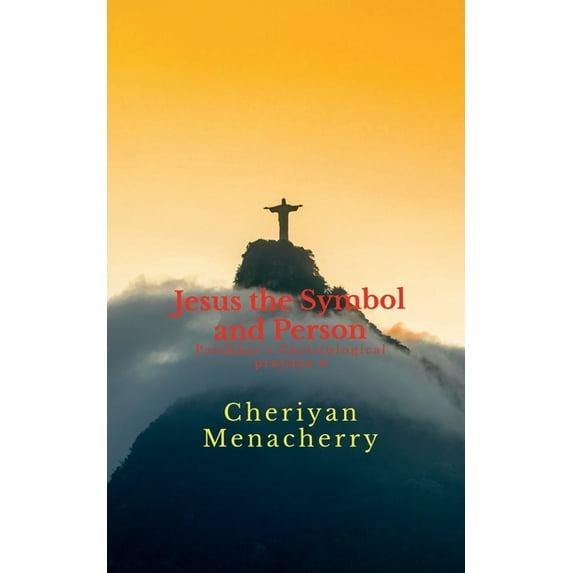 Jesus the Symbol and Person: Panikkar's Christological prayana 4 ...