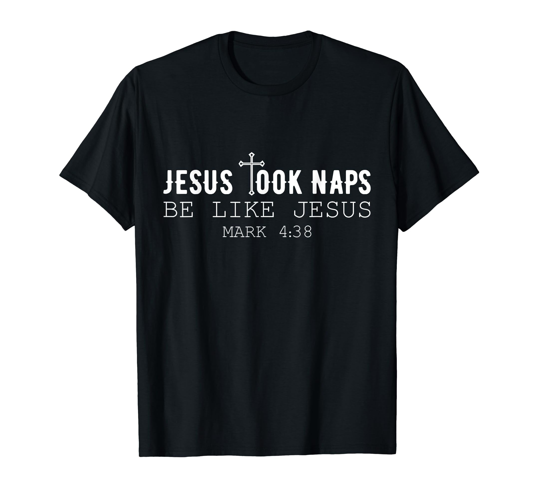 Jesus took naps be like Jesus Mark 4:38 Funny Christian T-Shirt ...