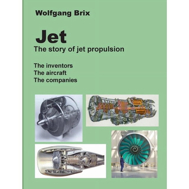 Jet - The story of jet propulsion: The inventors The aircraft The ...