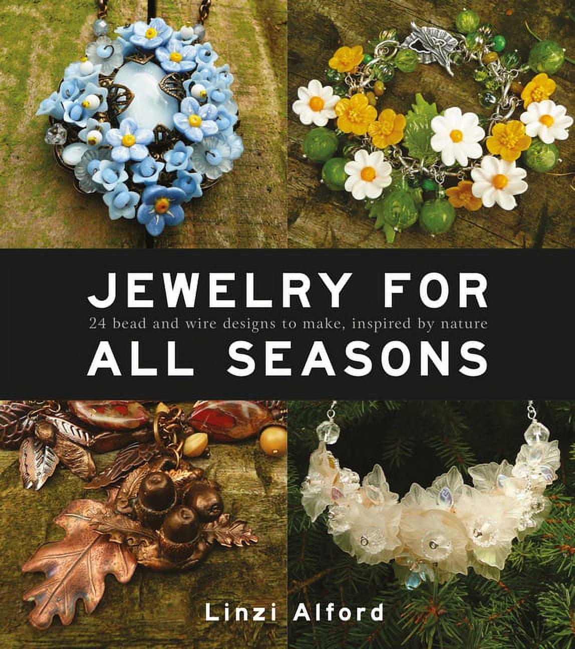 Jewelry for All Seasons: 24 Bead and Wire Designs Inspired by Nature ...