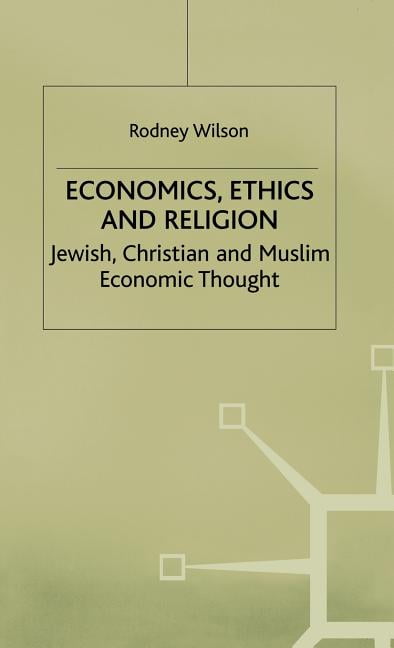 Jewish, Christian and Muslim Economic Th Economics, Ethics and Religion ...