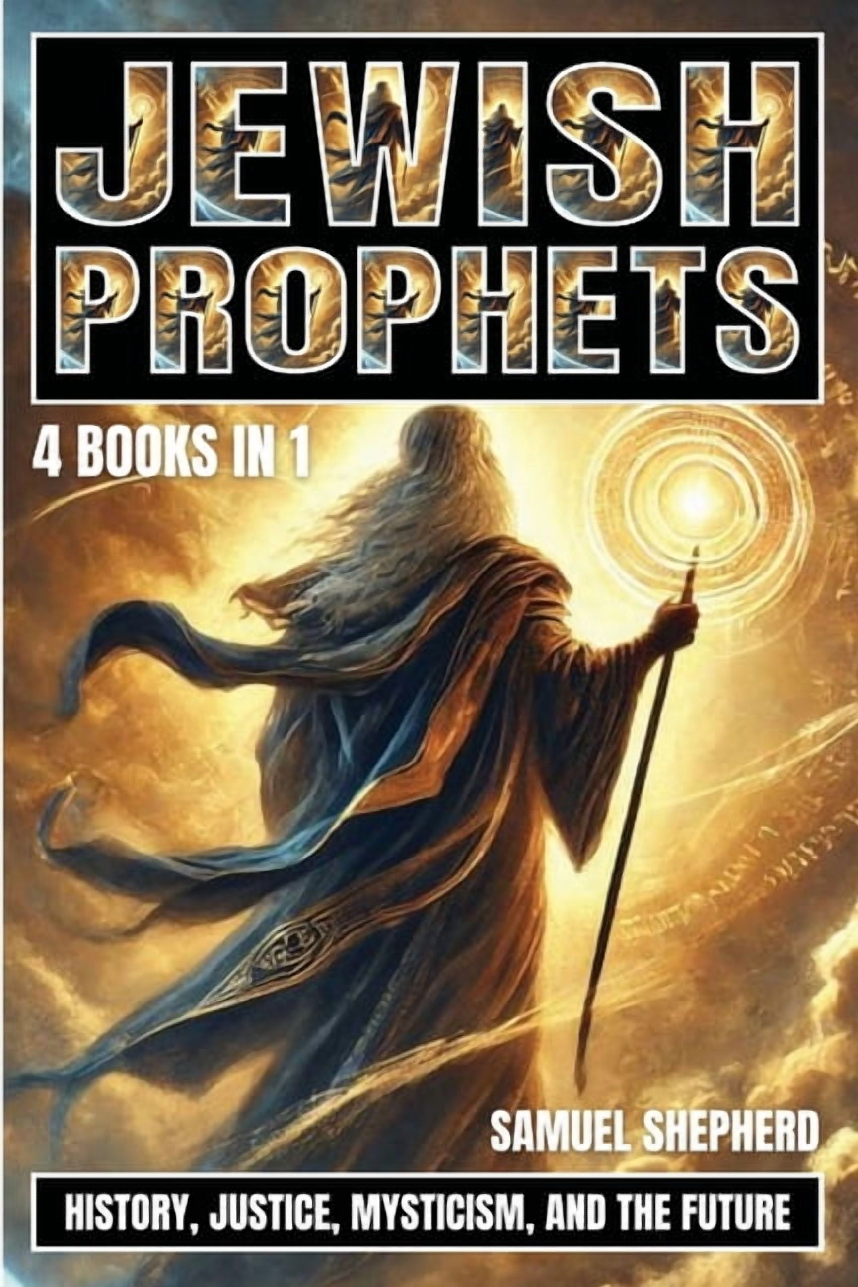 Jewish Prophets: History, Justice, Mysticism, and the Future ...