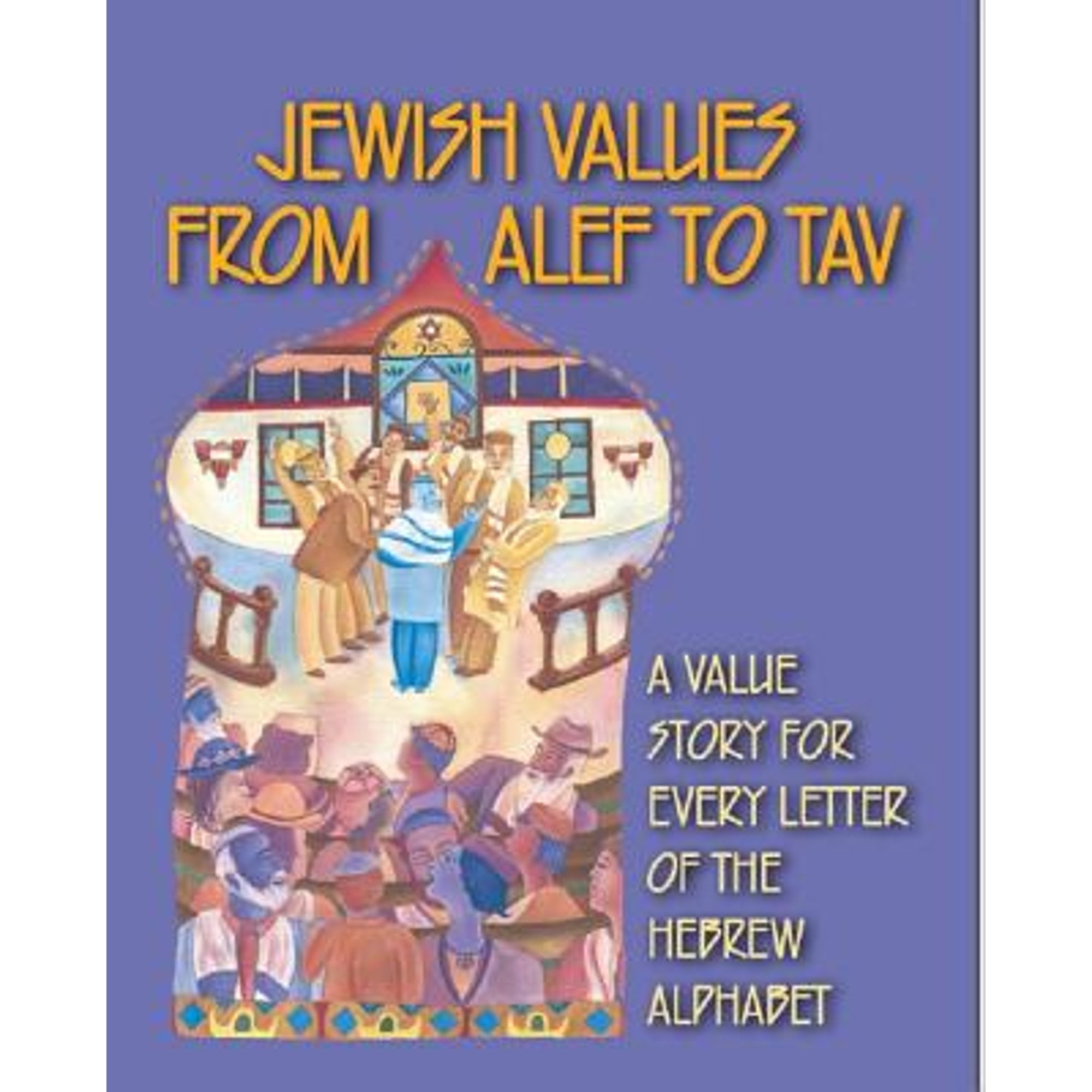 Jewish Values from ALef to Tav: A Value Story for Every Letter of the ...