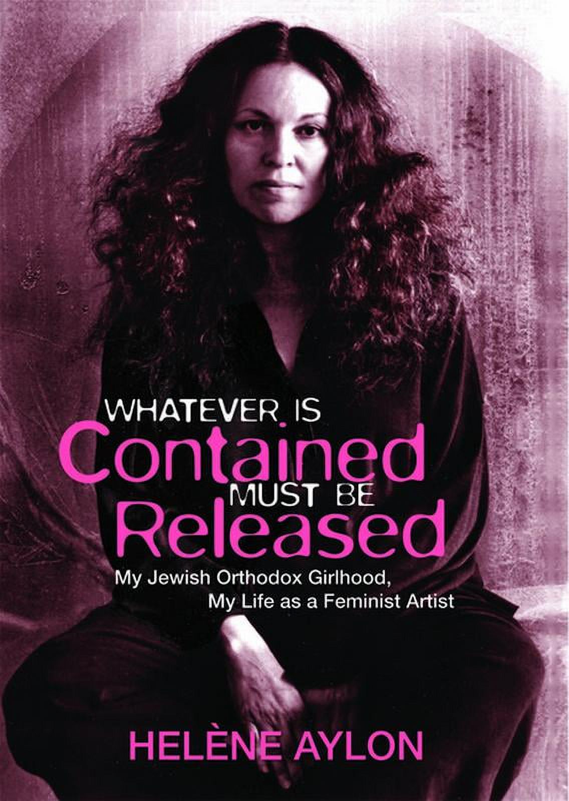Jewish Women Writers: Whatever Is Contained Must Be Released: My Jewish ...