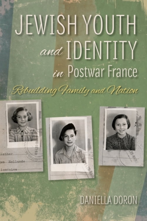Pre-Owned Jewish Youth and Identity in Postwar France : Rebuilding ...