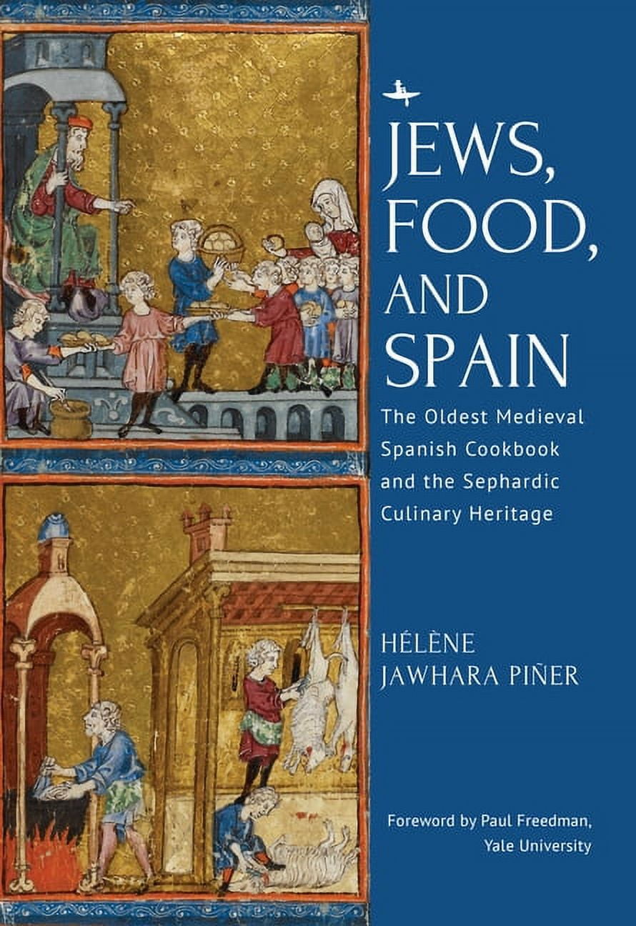 Jews, Food, and Spain: The Oldest Medieval Spanish Cookbook and the ...