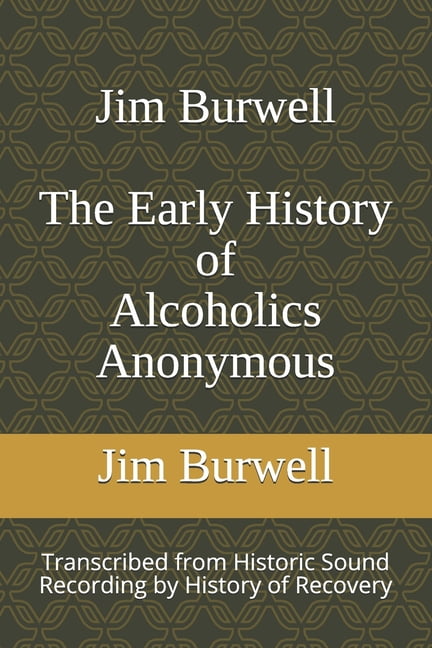 Jim Burwell The Early History of Alcoholics Anonymous - Walmart.com