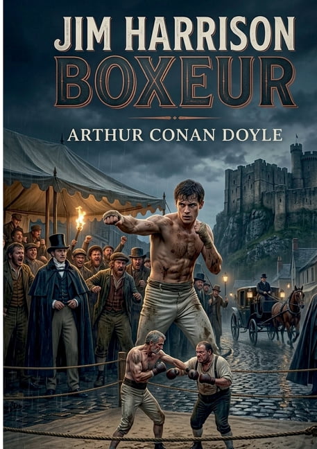 Jim Harrison, Boxeur: Un thriller méconnu de Arthur Conan Doyle sur l ...