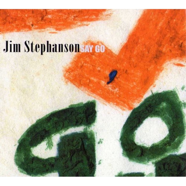 Jim Stephanson - Say Go - Music & Performance - CD - Walmart Business ...