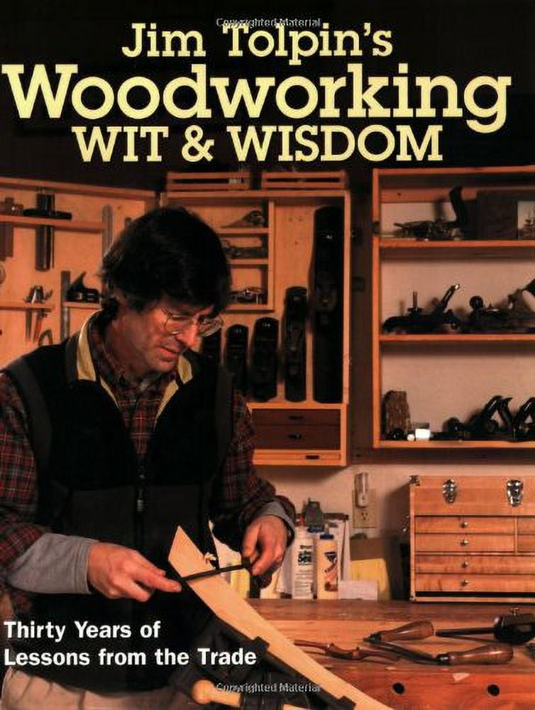 Pre-Owned Jim Tolpin's Woodworking Wit & Wisdom: Thirty Years of Lessons from the Trade ...