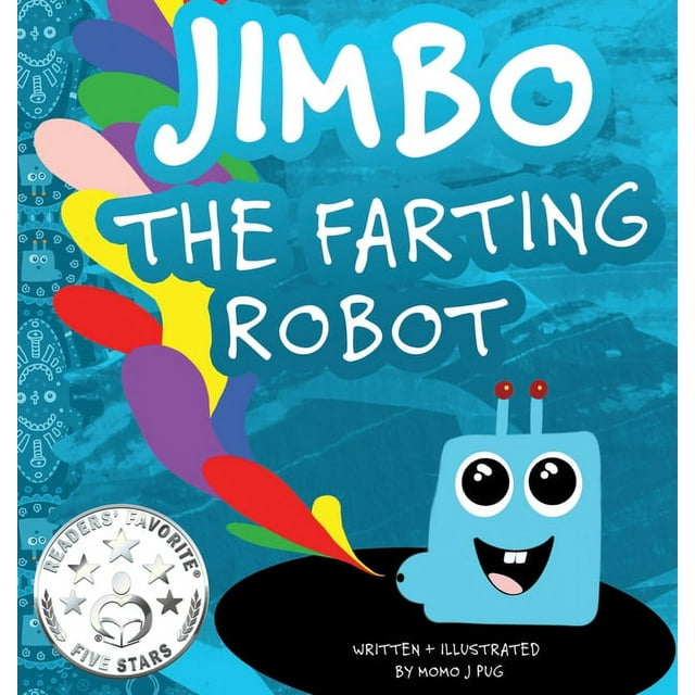 Jimbo The Farting Robot: A cute picture book about being different ...