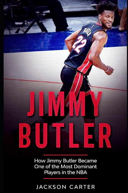 Jimmy Butler: How Jimmy Butler Became One of the Most Dominant Players ...