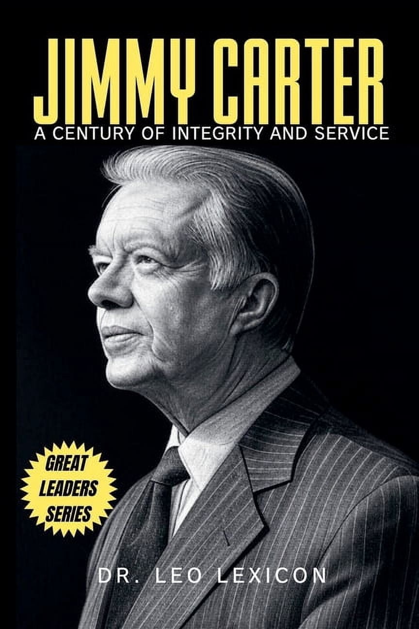 Jimmy Carter: A Century of Integrity and Service, (Paperback) - Walmart.com