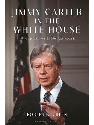 Jimmy Carter in the White House : A Captain with No Compass - Walmart.com