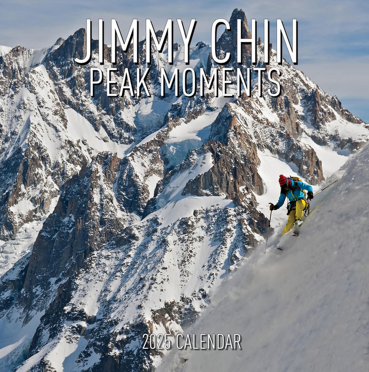 Jimmy Chin Peak Moments Wall Calendar 2025: Photos from the Edge ...