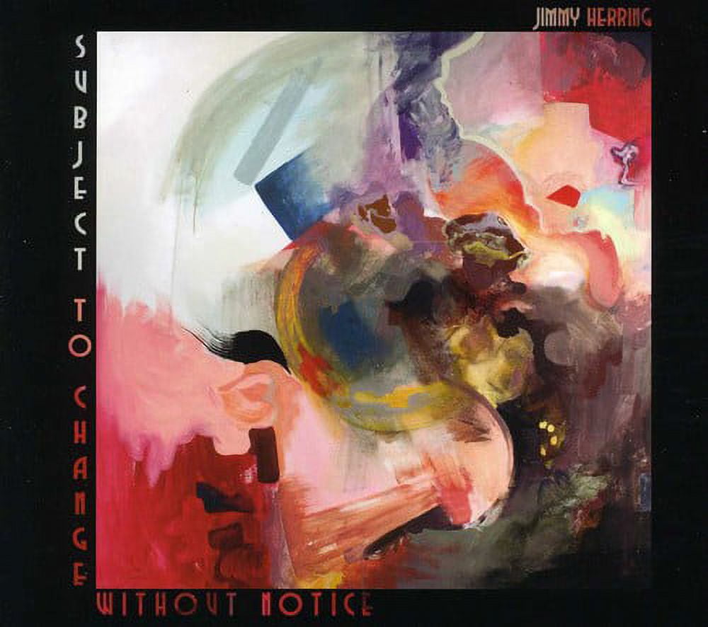 Jimmy Herring - Subject to Change Without Notice - Music & Performance ...