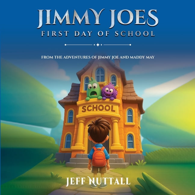 Jimmy Joes First Day of School: From the Adventures of Jimmy Joe and ...