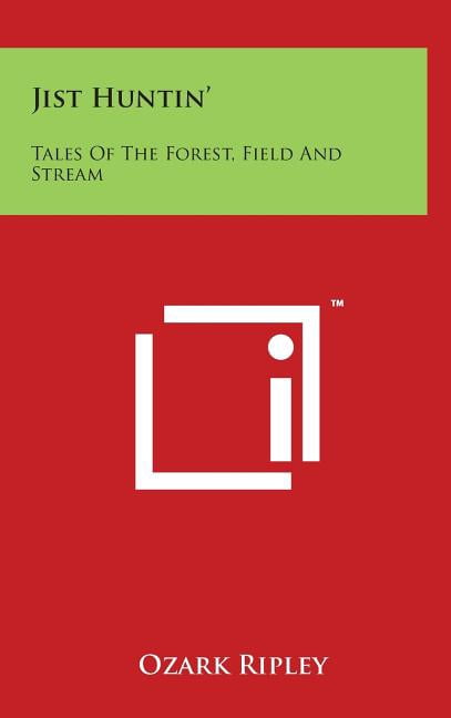 Jist Huntin': Tales Of The Forest, Field And Stream - Walmart.com