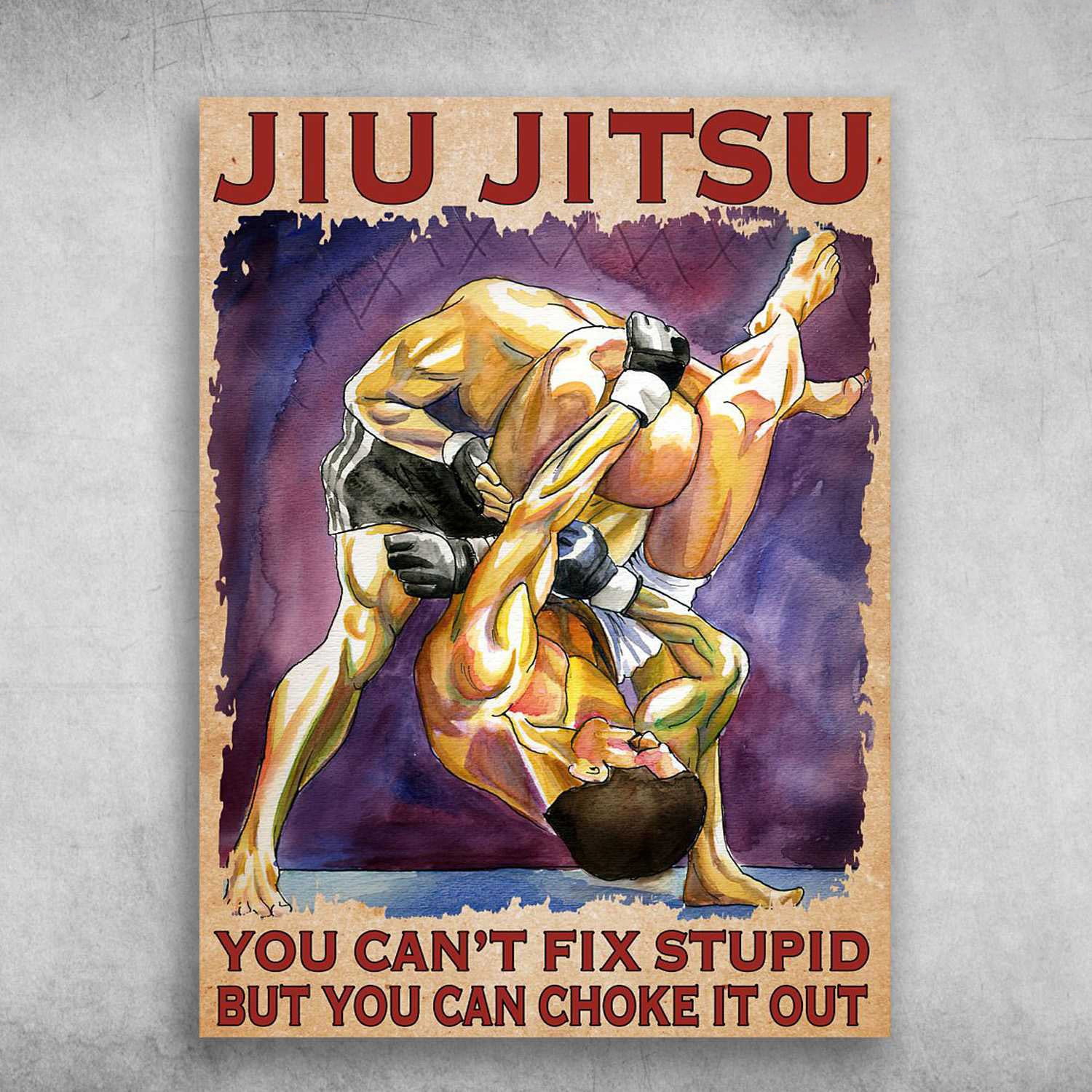 Jiu Jitsu Poster, Jiu Jitsu, You Can't Fix Stupid, But You Can Choke It ...