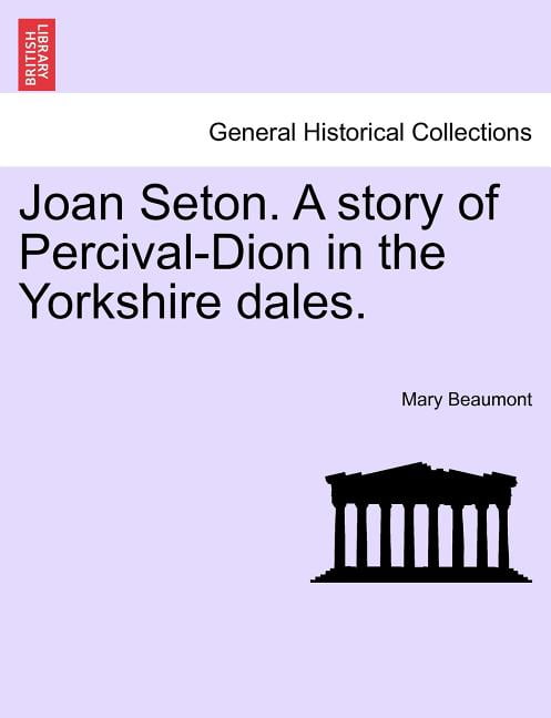 Joan Seton. a Story of Percival-Dion in the Yorkshire Dales. - Walmart.com