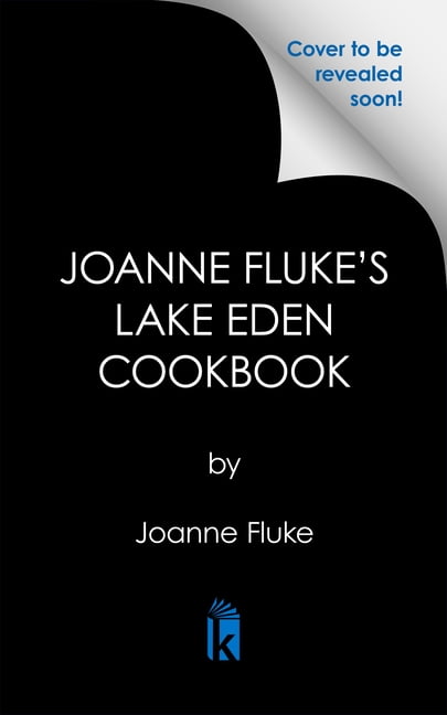 Joanne Fluke’s Lake Eden Cookbook : Hannah Swensen's Recipes from The ...