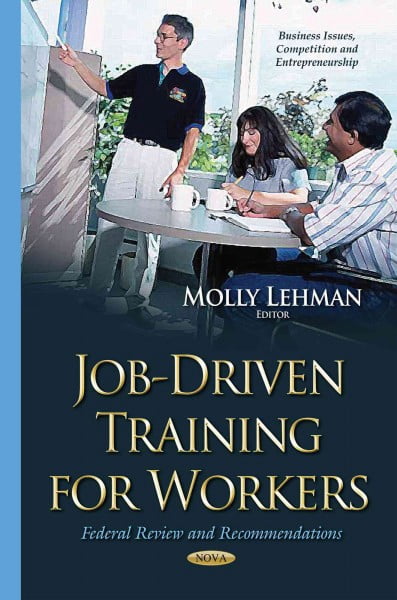 Job-Driven Training for Workers : Federal Review and Recommendations ...