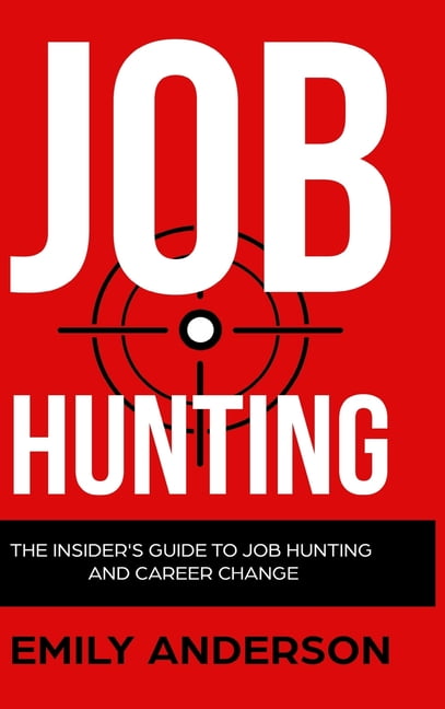 Job Hunting - Hardcover Version : The Insider's Guide to Job Hunting ...