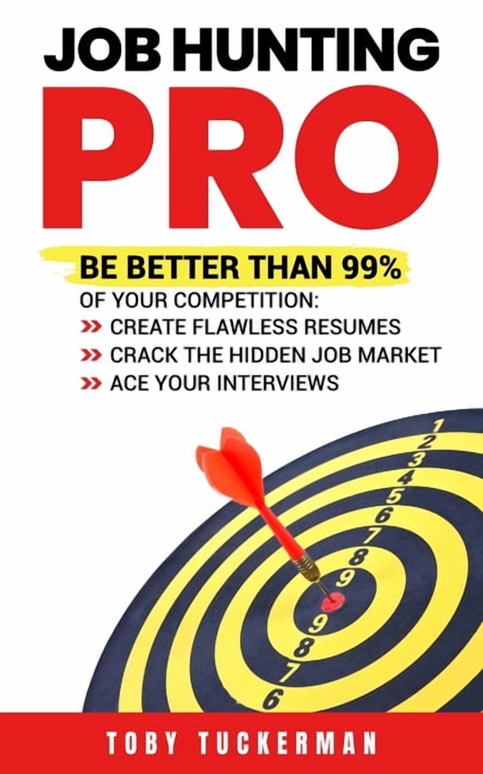 Job Hunting Pro: Be Better Than 99% Of Your Competition: Create ...