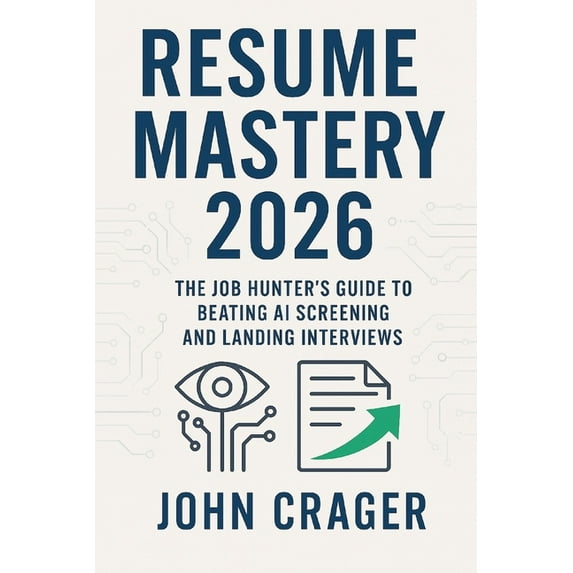 Jobseeker Resume Mastery 2026: The Job Hunter's Guide to Beating AI ...