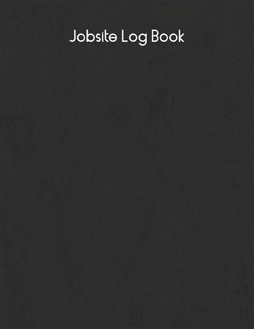 Jobsite Log Book: Contractors Logbook to Record Daily Activity ...