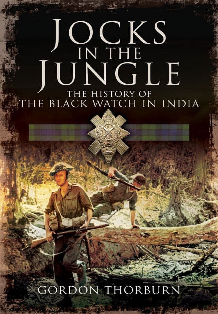 Jocks in the Jungle : The Black Watch and Cameronians As Chindits ...