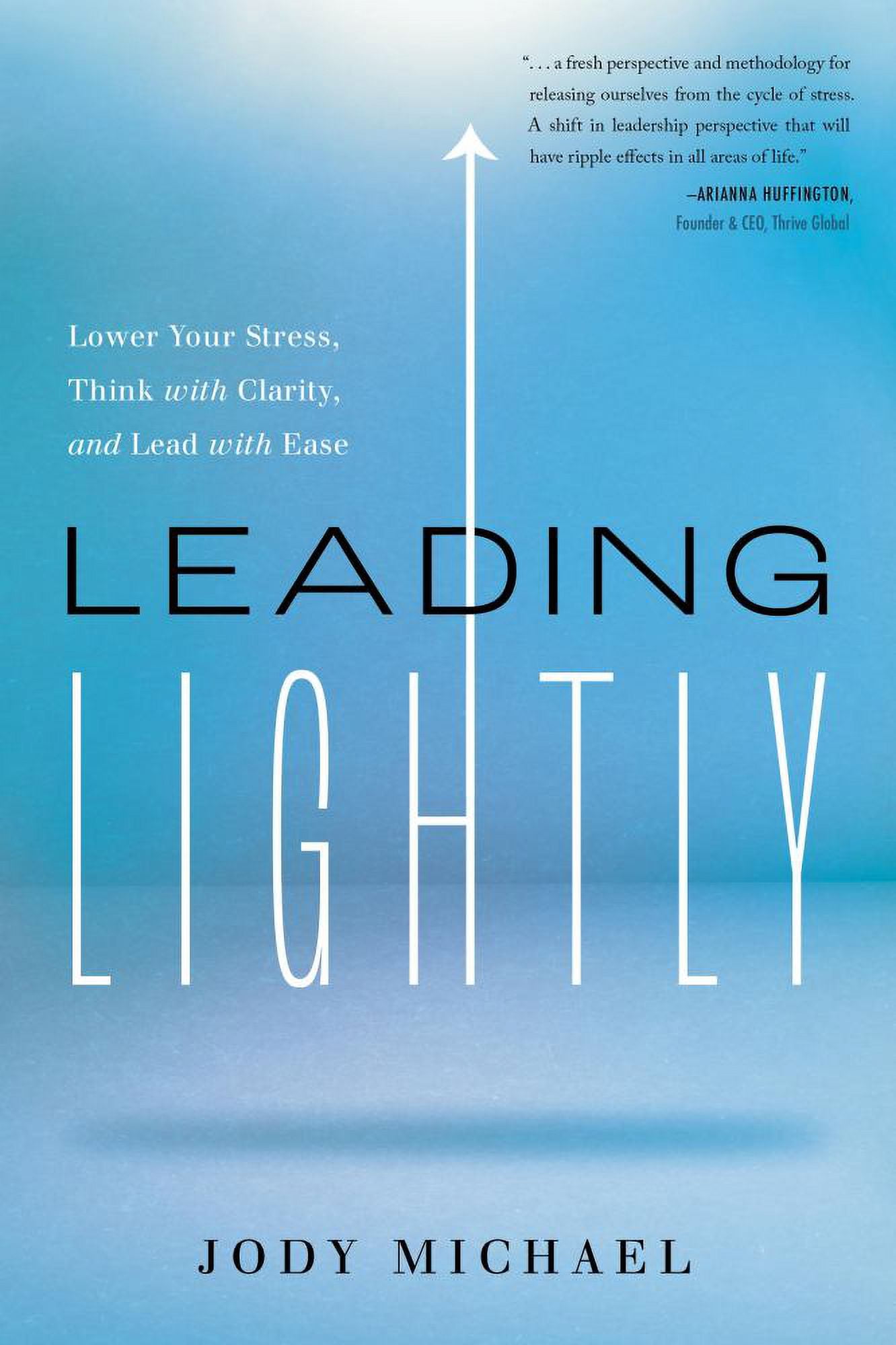 Jody Michael: Leading Lightly: Lower Your Stress, Think with Clarity ...