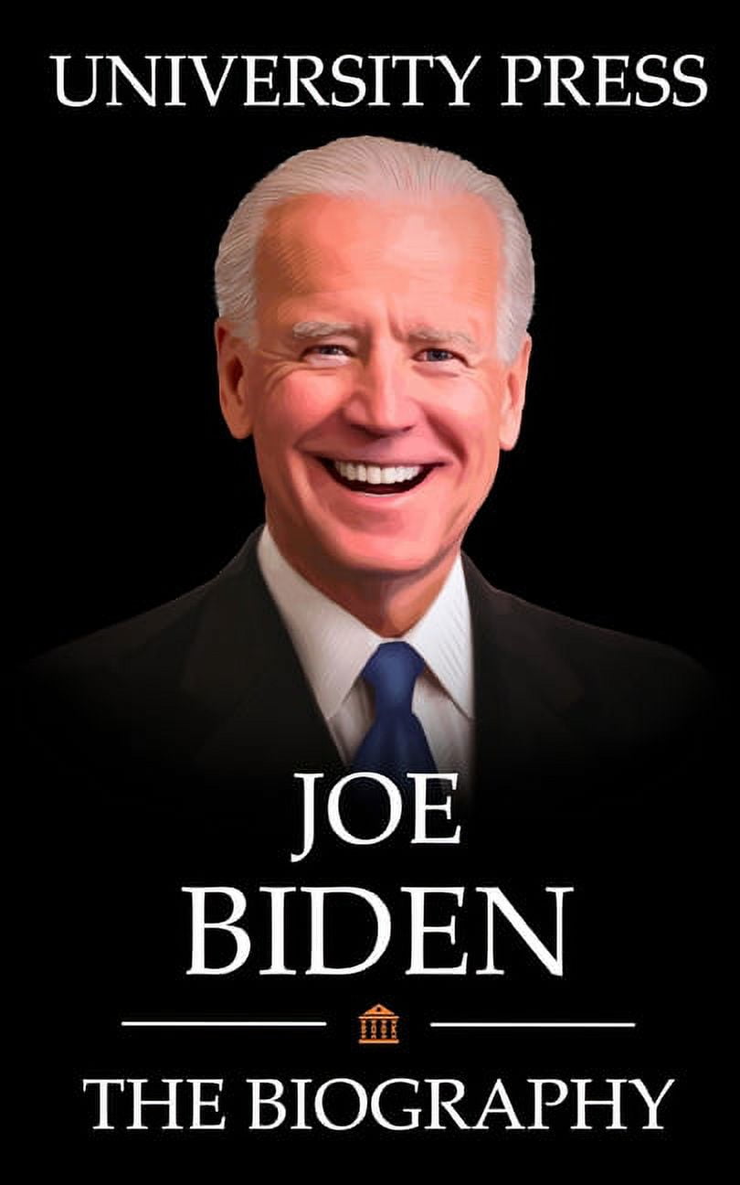 Joe Biden Book: The Biography of Joe Biden: From a Humble Birth in ...