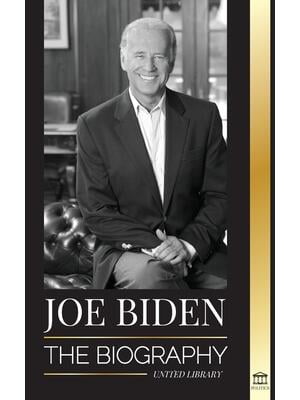 Joe Biden : The biography - The 46th President's Life of Hope, Hardship ...