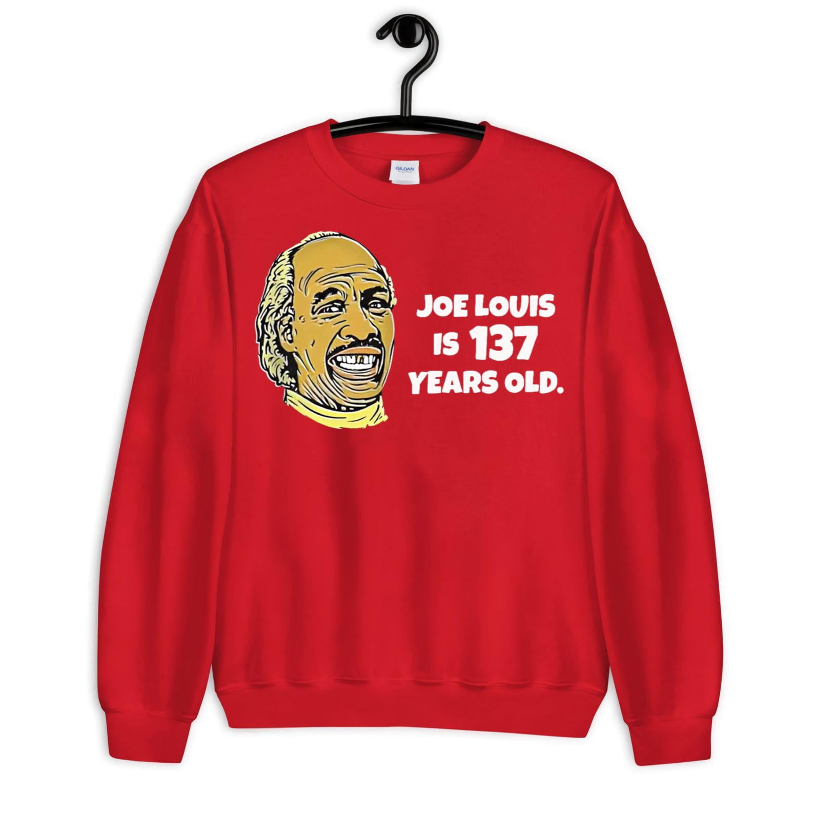 Joe Louis Is 137 Years Old Shirt-TH52422 - Walmart.com