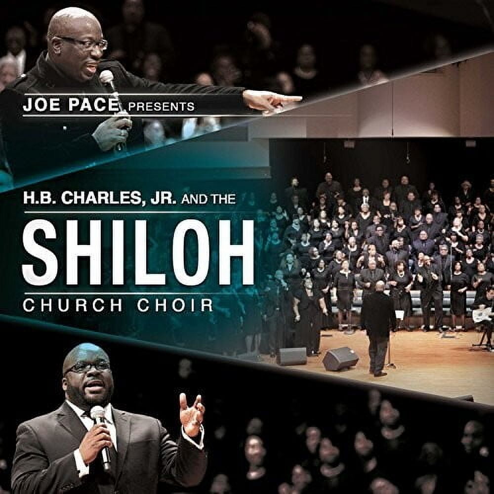 Joe Pace - Joe Pace Presents: H.B. Charles Jr. & Shiloh Church - Music ...