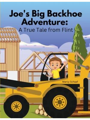Joe's Big Backhoe Adventure : A True Tale from Flint - Walmart.com