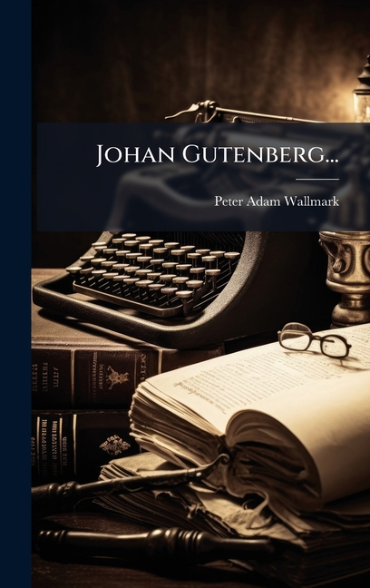 Johan Gutenberg..., (Hardcover) - Walmart.com
