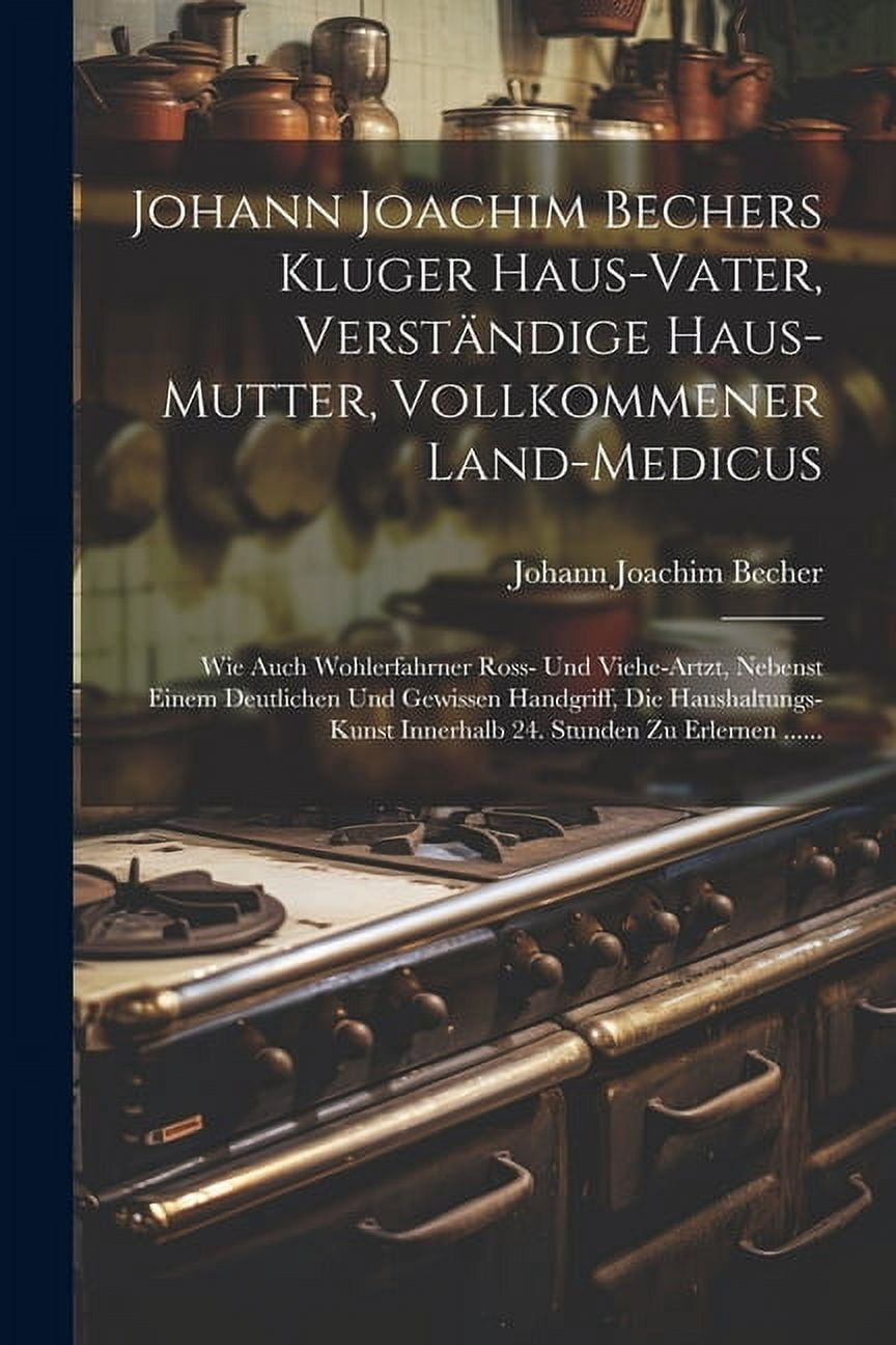 Johann Joachim Bechers Kluger Haus-vater, Verständige Haus-mutter ...