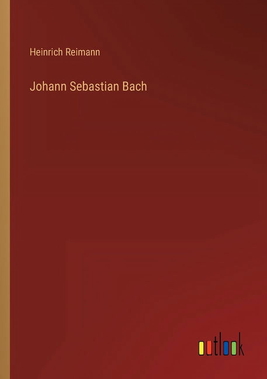 Johann Sebastian Bach -- Heinrich Reimann - Walmart.com