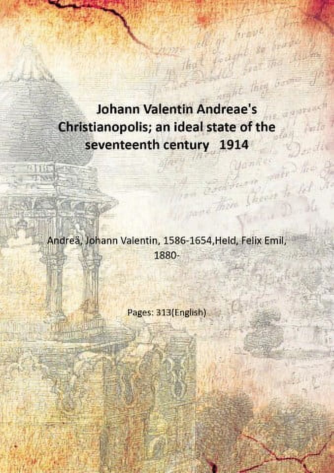 Johann Valentin Andreae's Christianopolis; an ideal state of the ...
