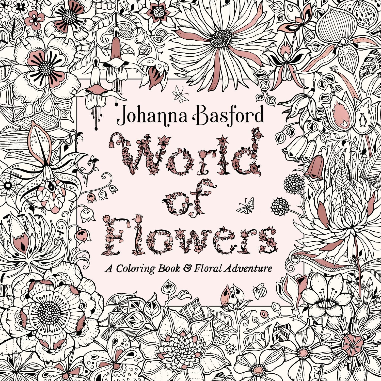 Johanna Basford, Floral Coloring Book, 80 pages, World of Flowers ...